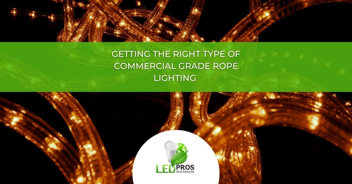 Choosing the Right Commercial Grade Rope Lights: What to Consider