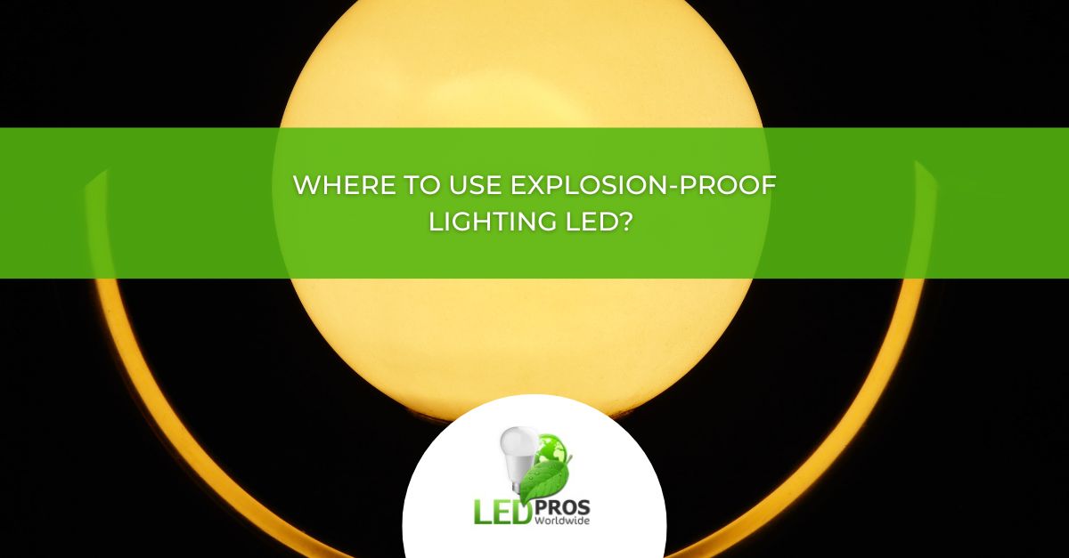 Where to Use Explosion Proof Lighting LED?